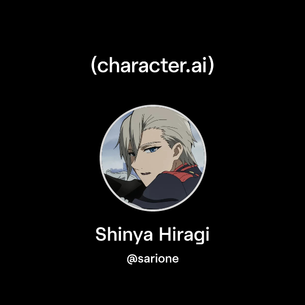 Chat with Shinya Hiragi | character.ai | Personalized AI for every moment of your day