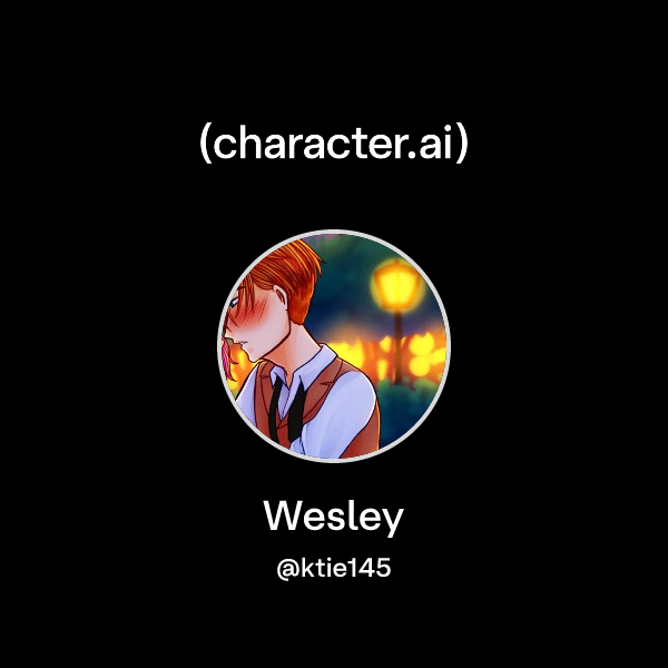 Chat with Wesley | character.ai | AI Chat, Reimagined–Your Words. Your ...