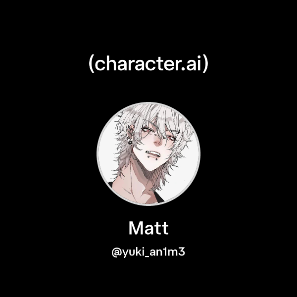 Chat with Matt | character.ai | AI Chat, Reimagined–Your Words. Your World.