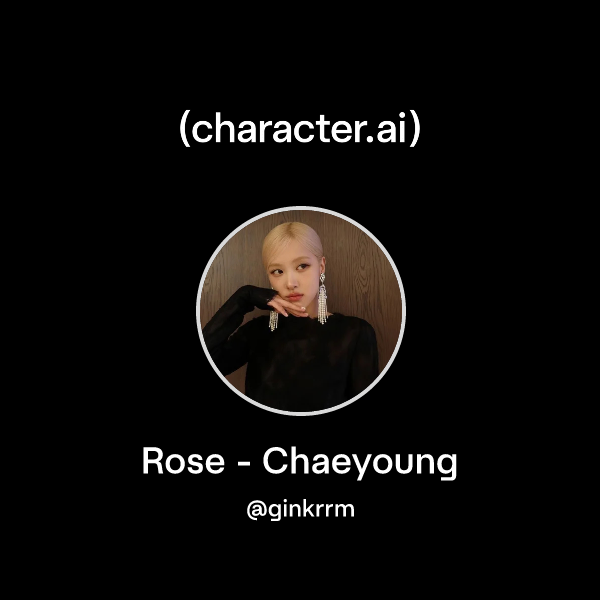 Chat with Rose - Chaeyoung | character.ai | Personalized AI for every moment of your day