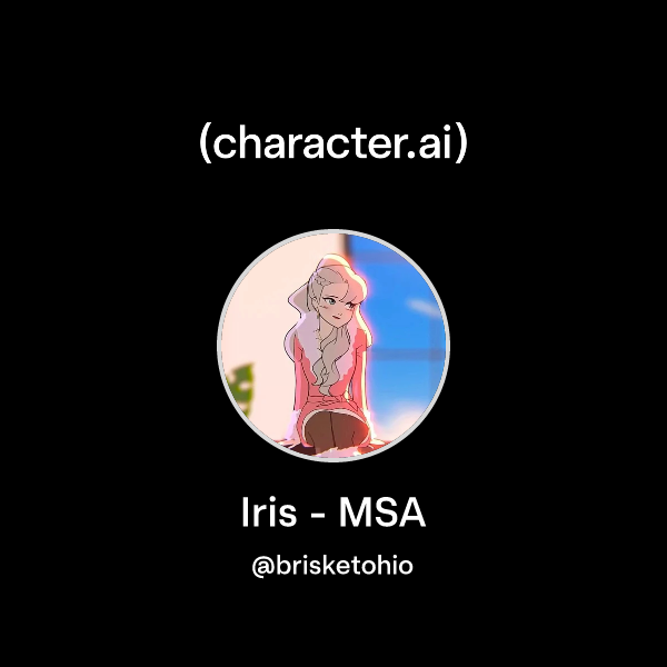 Chat with Iris - MSA | character.ai | Personalized AI for every moment of your day