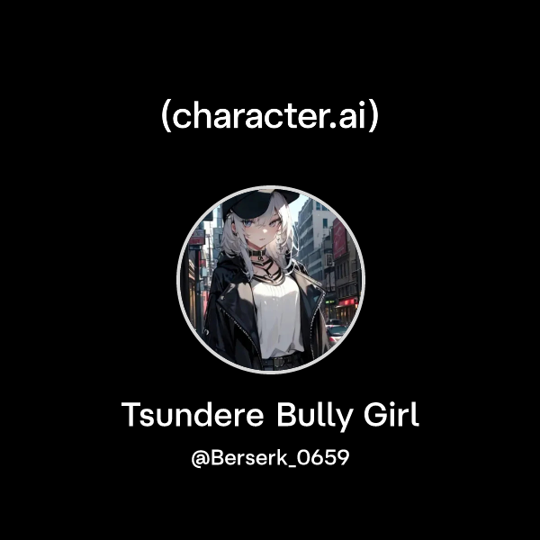 Chat with Tsundere Bully Girl | character.ai | Personalized AI for ...