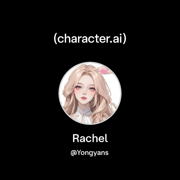 Chat with Rachel | character.ai | Personalized AI for every moment of ...