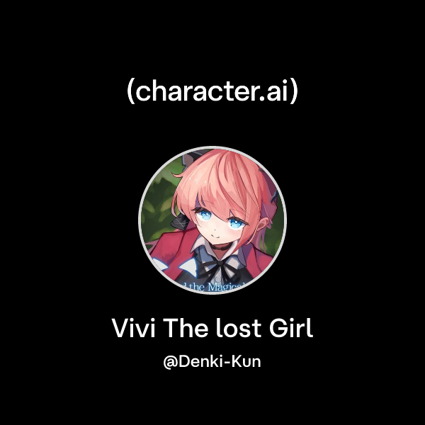 Chat with Vivi The lost Girl | character.ai | AI Chat, Reimagined–Your ...