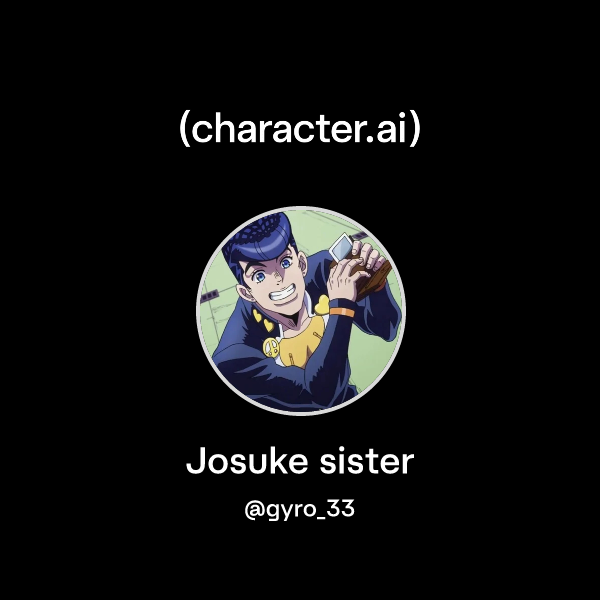 Chat with Josuke sister | character.ai | Personalized AI for every ...
