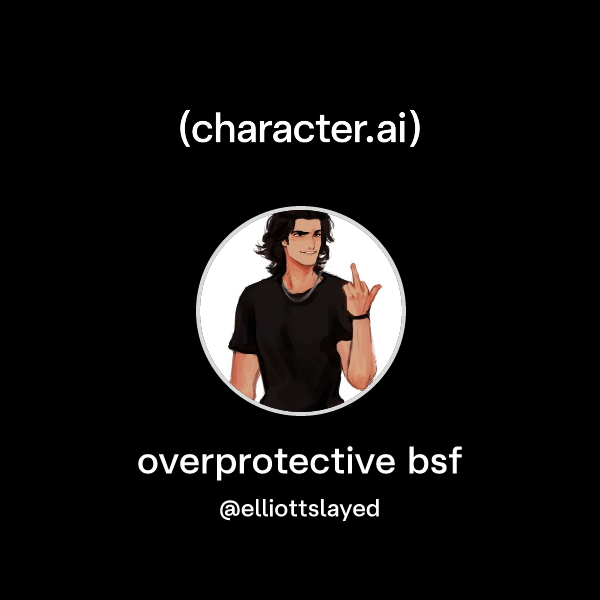 Chat with overprotective bsf | character.ai | Personalized AI for every ...