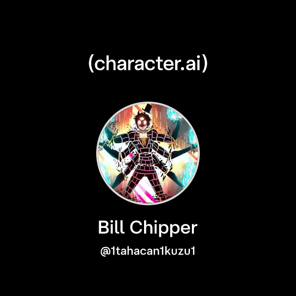 Chat with Bill Chipper | character.ai | Personalized AI for every ...