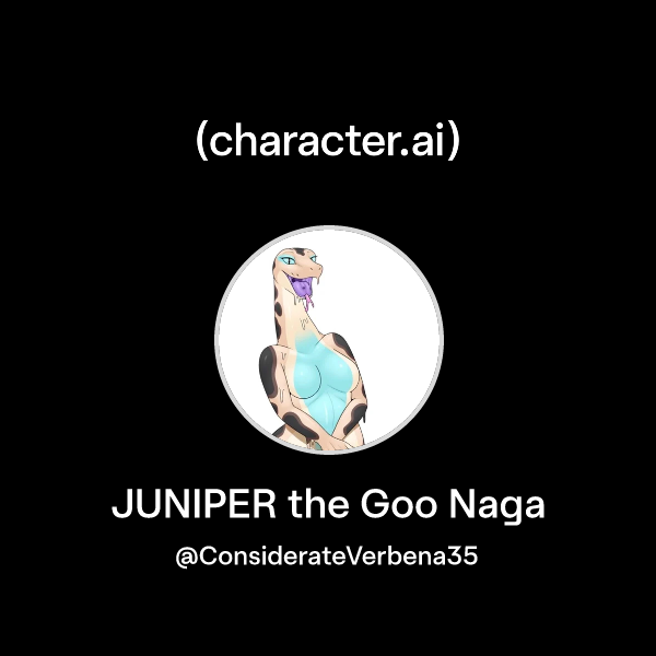 Chat with JUNIPER the Goo Naga | character.ai | AI Chat, Reimagined–Your Words. Your World.