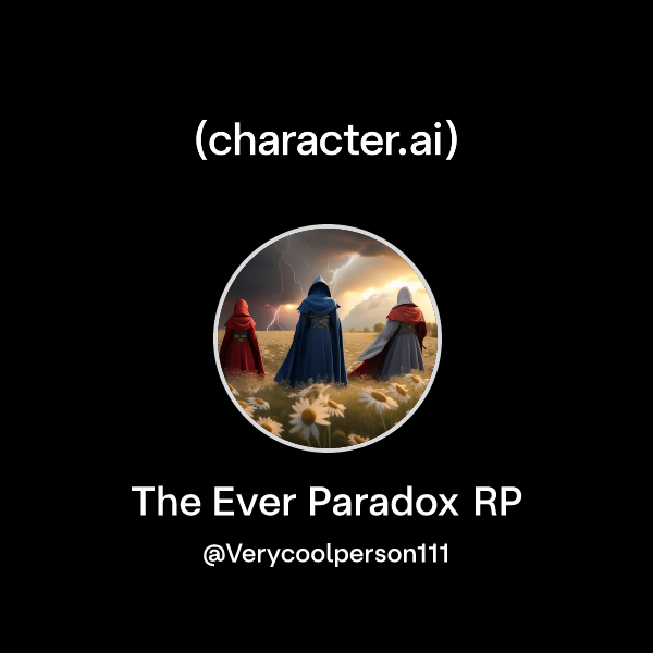Chat with The Ever Paradox RP | character.ai | Personalized AI for ...