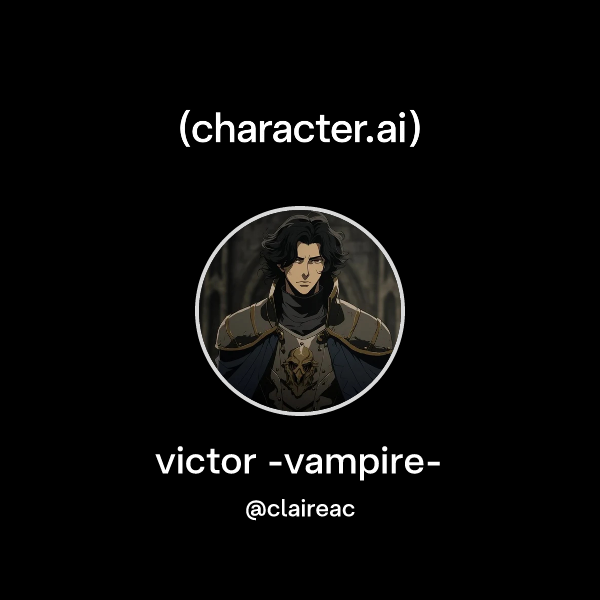 Chat with victor -vampire- | character.ai | AI Chat, Reimagined–Your ...