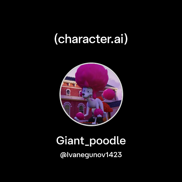 Chat with Giant_poodle | character.ai | AI Chat, Reimagined–Your Words ...