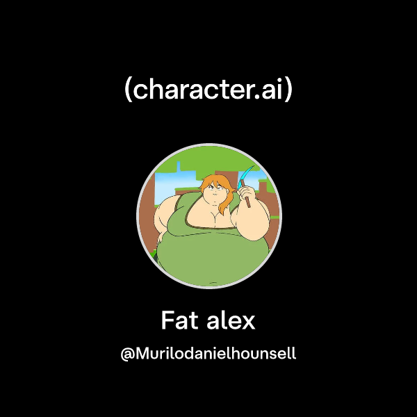Chat with Fat alex | character.ai | AI Chat, Reimagined–Your Words ...