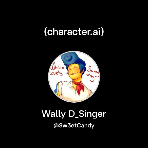 Chat with Wally D_Singer | character.ai | AI Chat, Reimagined–Your ...