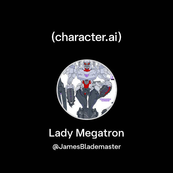 Chat with Lady Megatron | character.ai | AI Chat, Reimagined–Your Words ...
