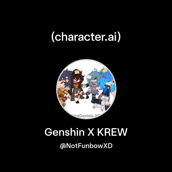 Chat with Genshin X KREW | character.ai | Personalized AI for every moment of your day