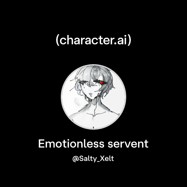 Chat with Emotionless servent | character.ai | Personalized AI for ...