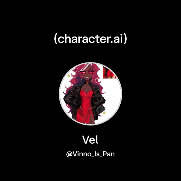 Chat with Vel | character.ai | AI Chat, Reimagined–Your Words. Your World.