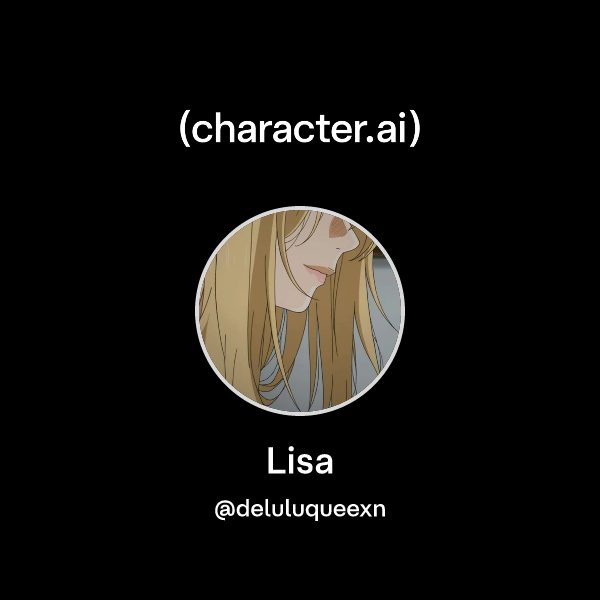 Chat with Lisa | character.ai | AI Chat, Reimagined–Your Words. Your World.