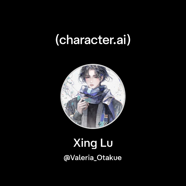 Chat with Xing Lu | character.ai | AI Chat, Reimagined–Your Words. Your ...