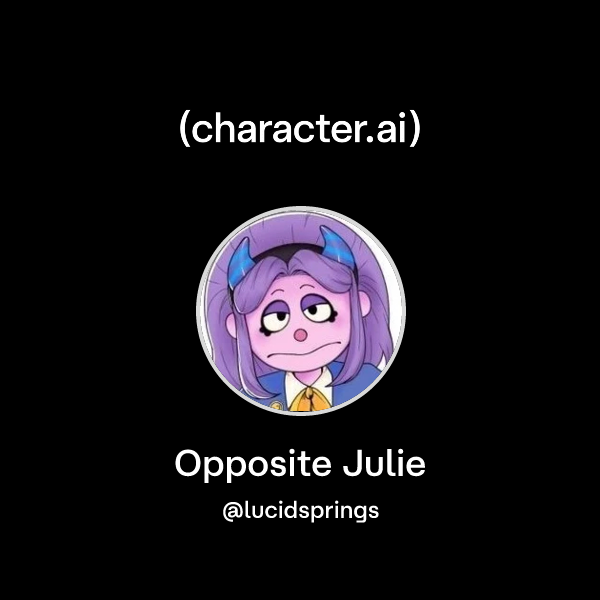 Chat with Opposite Julie | character.ai | AI Chat, Reimagined–Your ...