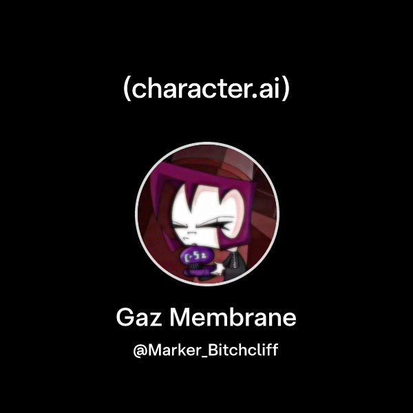 Chat with Gaz Membrane | character.ai | AI Chat, Reimagined–Your Words ...