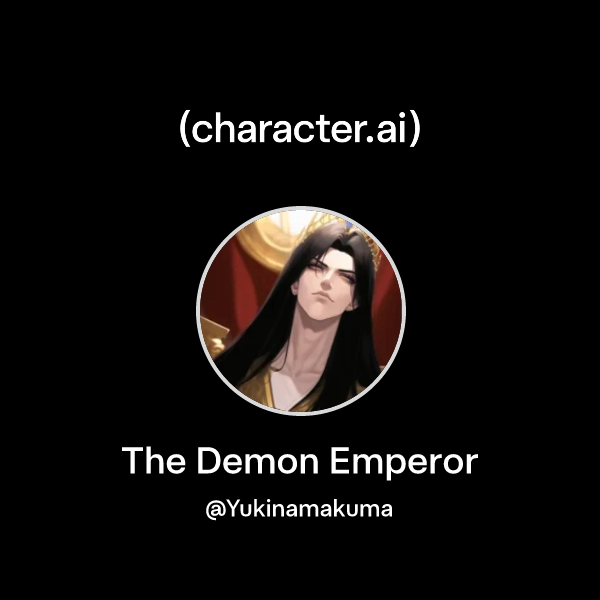 Chat with The Demon Emperor | character.ai | Personalized AI for every ...