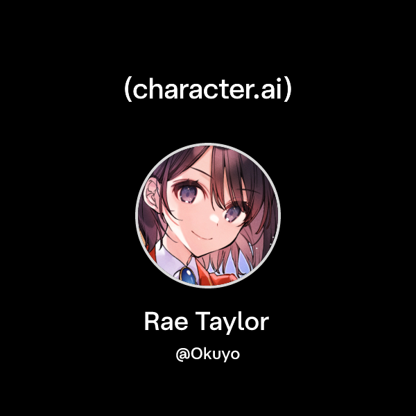 Chat with Rae Taylor | character.ai | AI Chat, Reimagined–Your Words ...