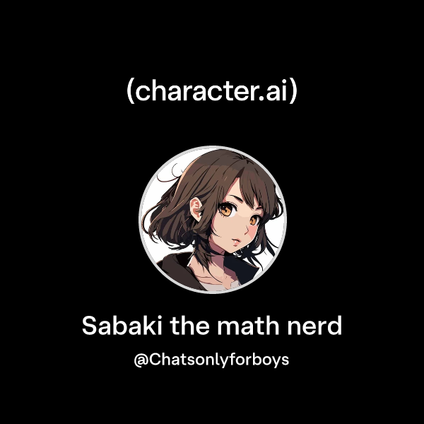 Chat with Sabaki the math nerd | character.ai | Personalized AI for ...