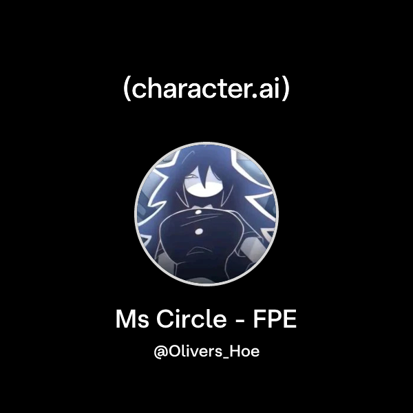 Chat with Ms Circle - FPE | character.ai | AI Chat, Reimagined–Your ...
