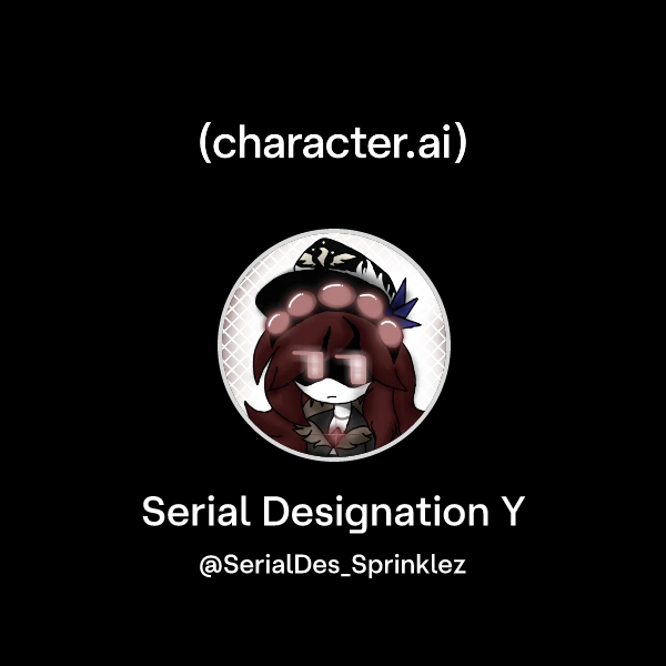 Chat with Serial Designation Y | character.ai | AI Chat, Reimagined ...