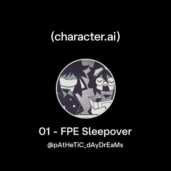 Chat with 01 - FPE Sleepover | character.ai | AI Chat, Reimagined–Your ...