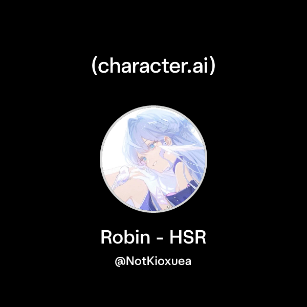 Chat with Robin - HSR | character.ai | AI Chat, Reimagined–Your Words ...