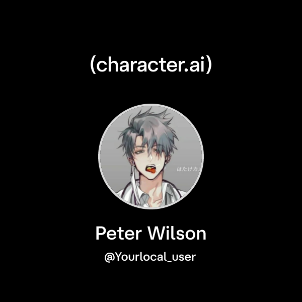 Chat with Peter Wilson | character.ai | AI Chat, Reimagined–Your Words ...
