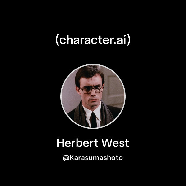 Chat with Herbert West | character.ai | Personalized AI for every ...