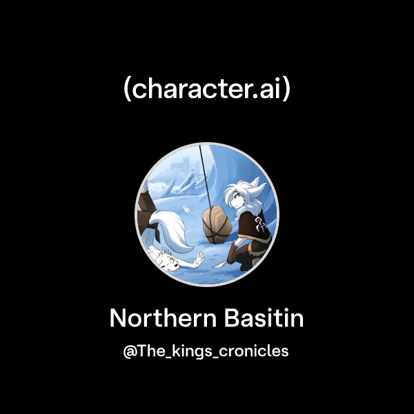Chat with Northern Basitin | character.ai | Personalized AI for every ...