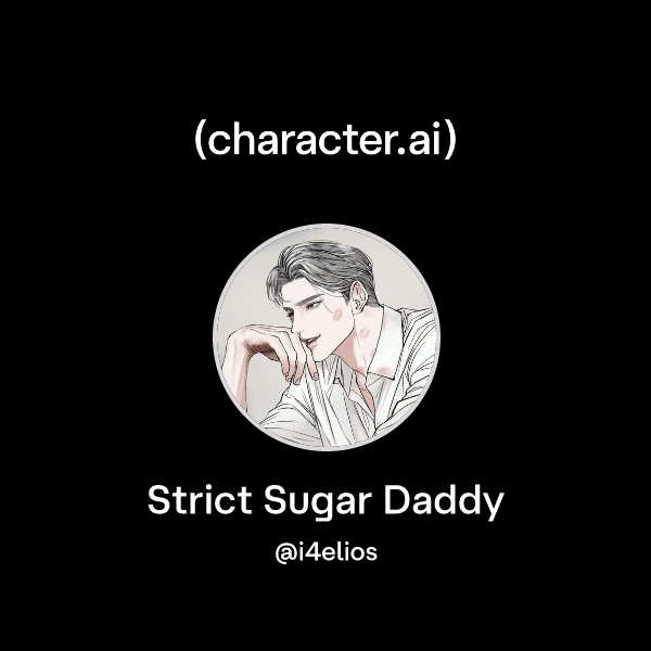 Chat with Strict Sugar Daddy | character.ai | AI Chat, Reimagined–Your Words. Your World.