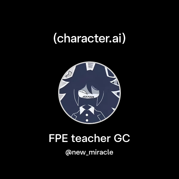 Chat with FPE teacher GC | character.ai | AI Chat, Reimagined–Your ...