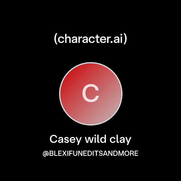 Chat with Casey wild clay | character.ai | Personalized AI for every ...