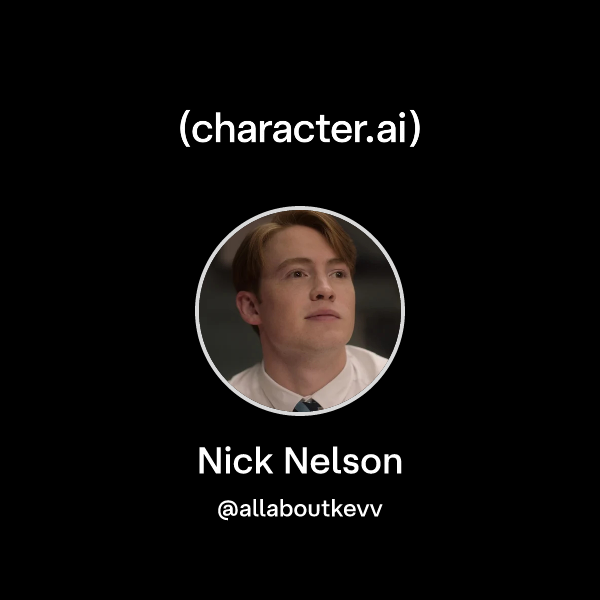 Chat with Nick Nelson | character.ai | Personalized AI for every moment of your day