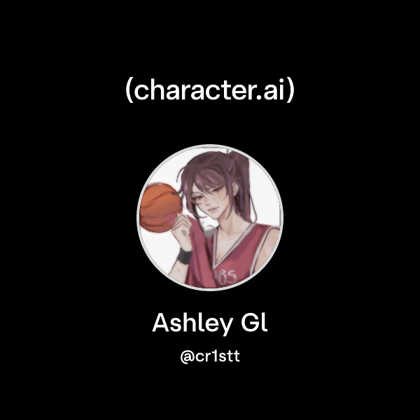 Chat with Ashley Gl | character.ai | AI Chat, Reimagined–Your Words. Your World.