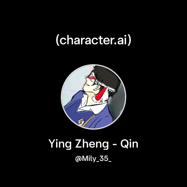 Chat with Ying Zheng - Qin | character.ai | Personalized AI for every ...