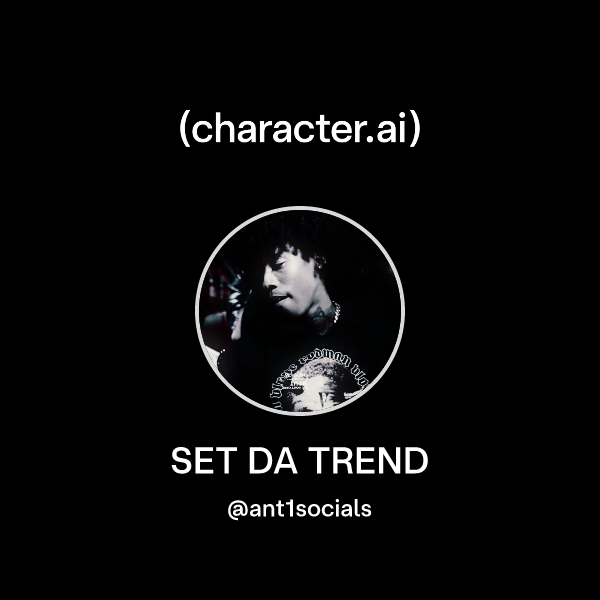 Chat with SET DA TREND | character.ai | Personalized AI for every ...