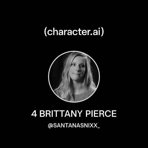 Chat with 04 BRITTANY PIERCE | character.ai | Personalized AI for every ...