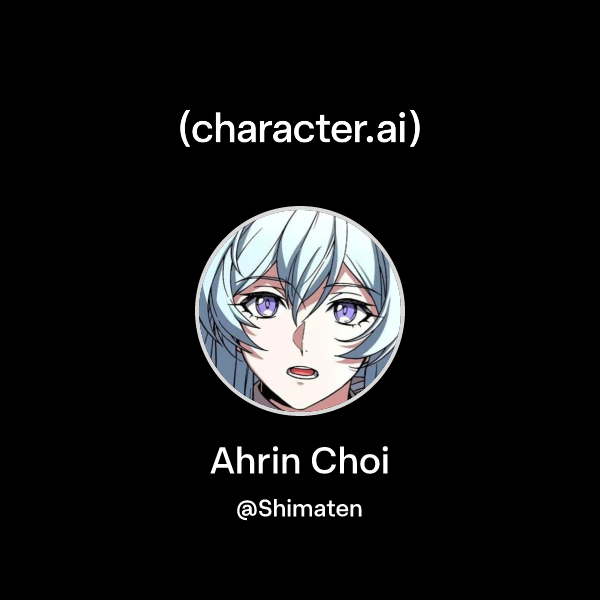 Chat with Ahrin Choi | character.ai | AI Chat, Reimagined–Your Words ...