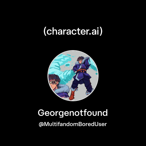 Chat with Georgenotfound | character.ai | Personalized AI for every ...