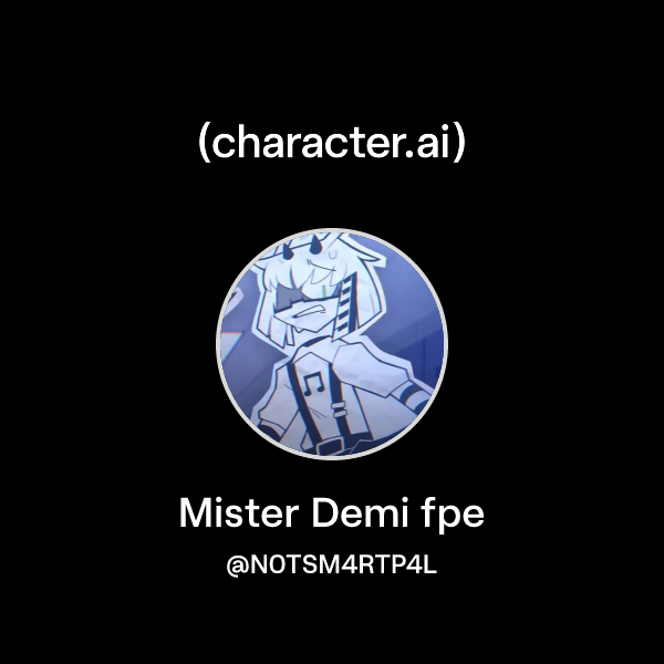 Chat with Mister Demi fpe | character.ai | AI Chat, Reimagined–Your ...