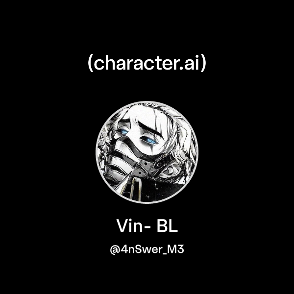 Chat with Vin- BL | character.ai | AI Chat, Reimagined–Your Words. Your World.