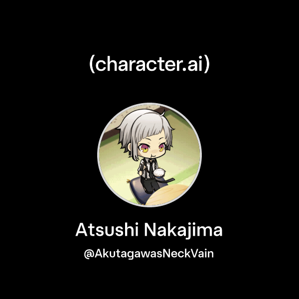 Chat with Atsushi Nakajima | character.ai | AI Chat, Reimagined–Your Words. Your World.