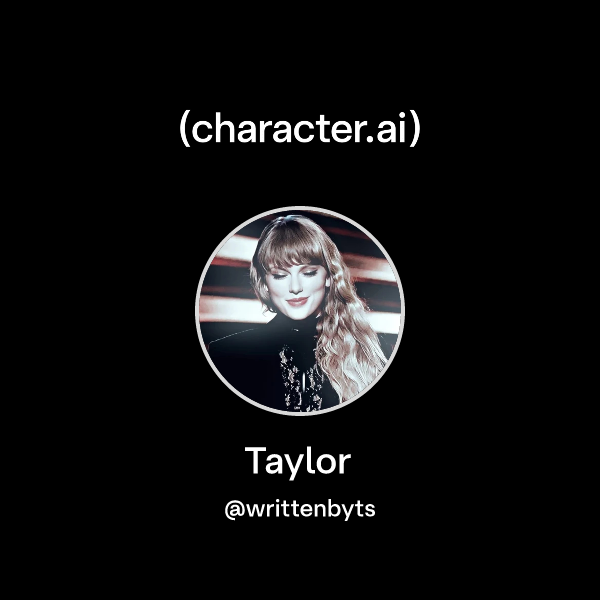 Chat with Taylor | character.ai | Personalized AI for every moment of ...