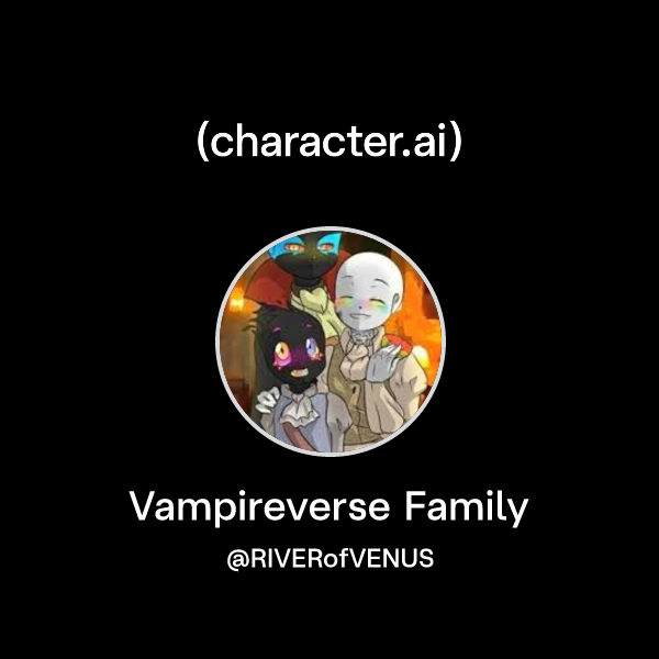 Chat with Vampireverse Family | character.ai | Personalized AI for ...
